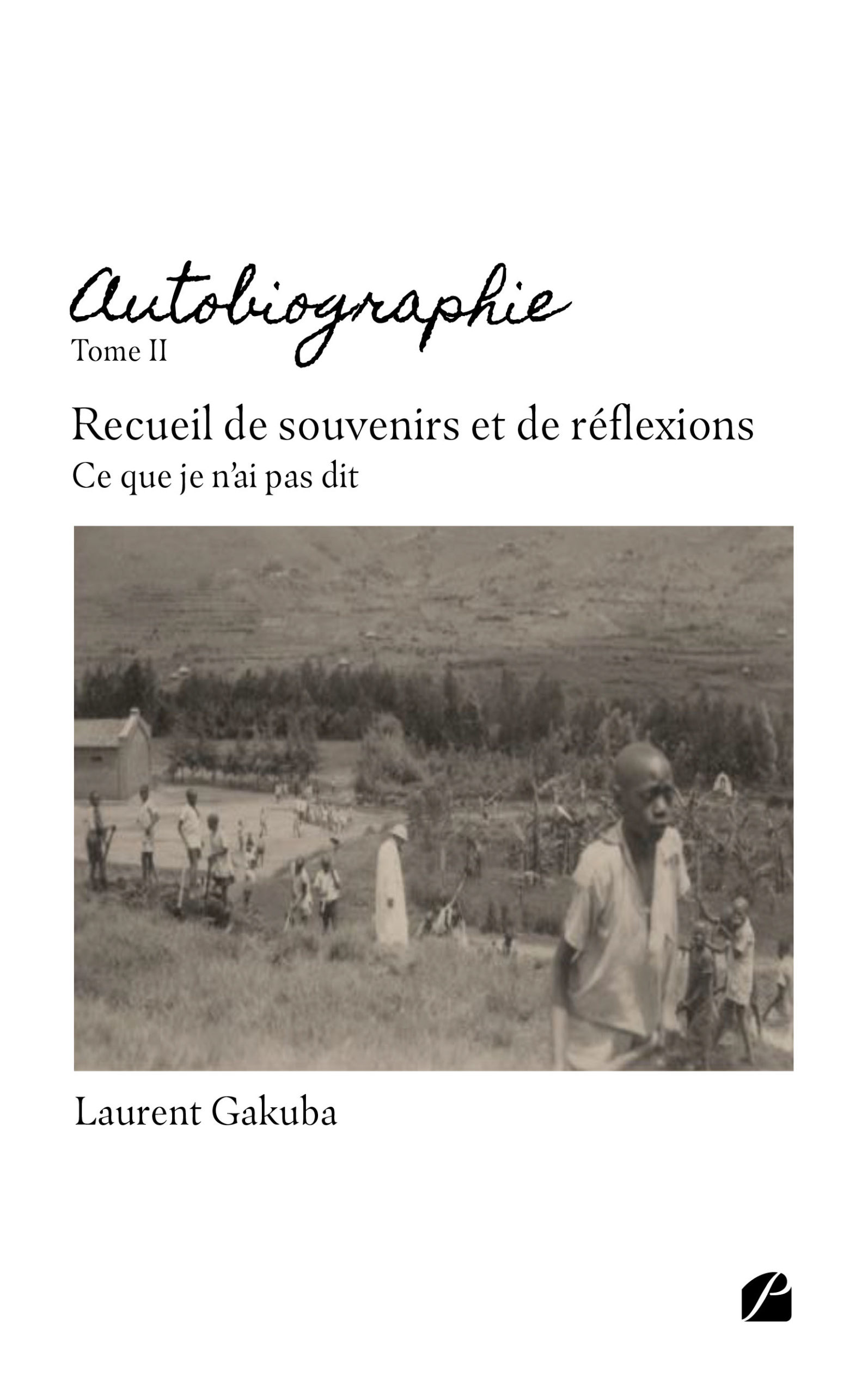 Autobiographie - Tome II : Recueil de souvenirs et de réflexions ...