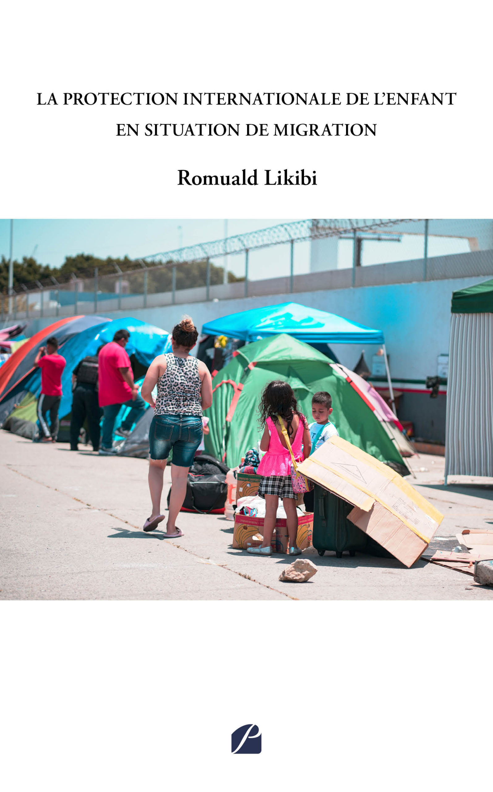 La protection internationale de l'enfant en situation de migration ...